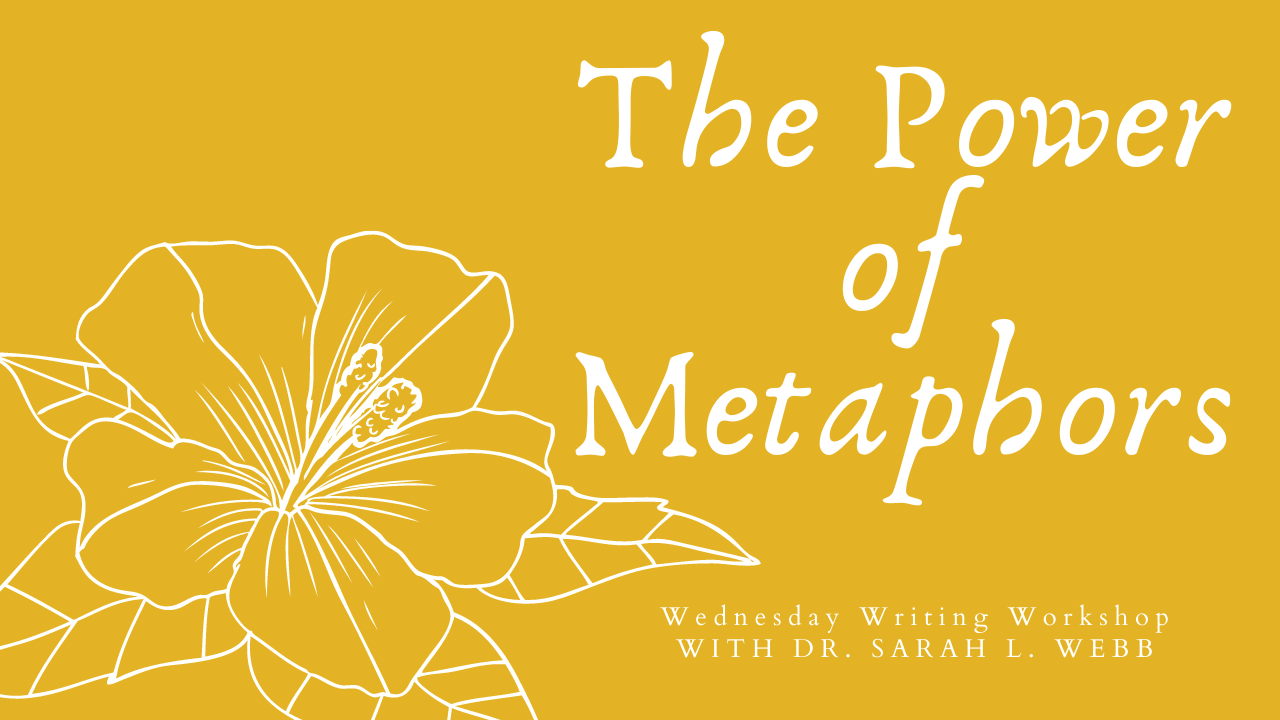 The Power of Metaphors - Dr. Sarah L. Webb w/ Dr. Sarah L. Webb