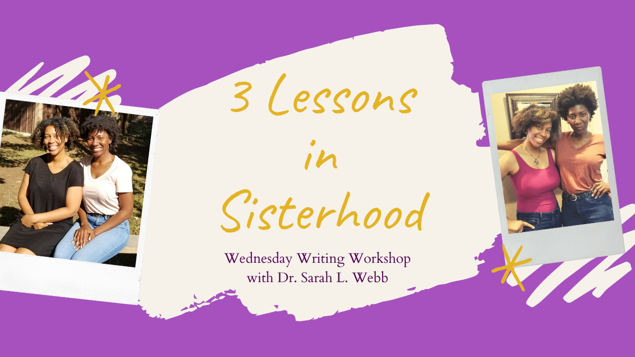 3 Lessons in Sisterhood - Dr. Sarah L. Webb with Dr. Sarah L. Webb